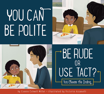 You Can Be Polite: Be Rude or Use Tact? by Connie Colwell Miller ...