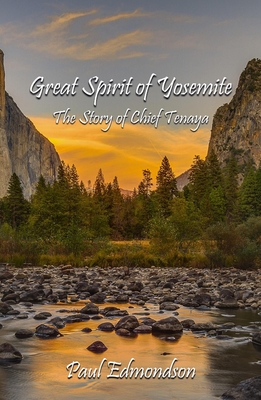 Great Spirit of Yosemite: The Story of Chief Tenaya by Paul Edmondson ...