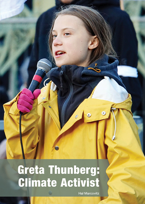 Greta Thunberg: Climate Activist by Hal Marcovitz | Goodreads