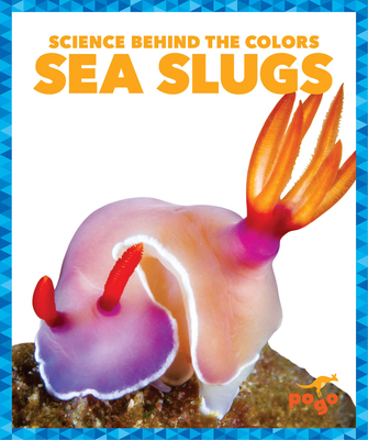 Sea Slugs (Science Behind the Colors) by Alicia Z. Klepeis | Goodreads