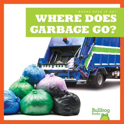 Where Does Garbage Go? by Charlie W Sterling | Goodreads
