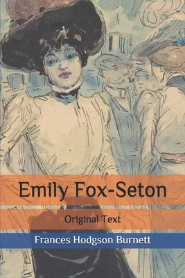 Emily Fox-Seton: Original Text by Frances Hodgson Burnett | Goodreads