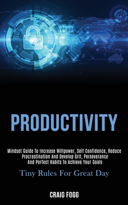 Productivity: Mindset Guide to Increase Willpower, Self Confidence ...