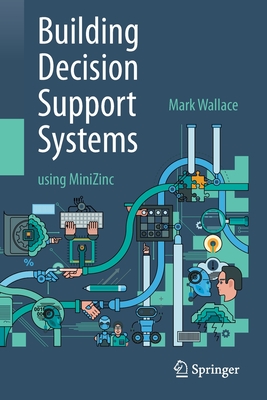 Building Decision Support Systems: using MiniZinc by Mark Wallace ...