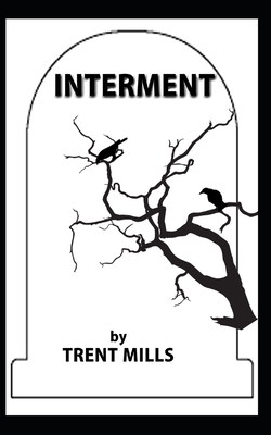 Interment by Trent Mills | Goodreads