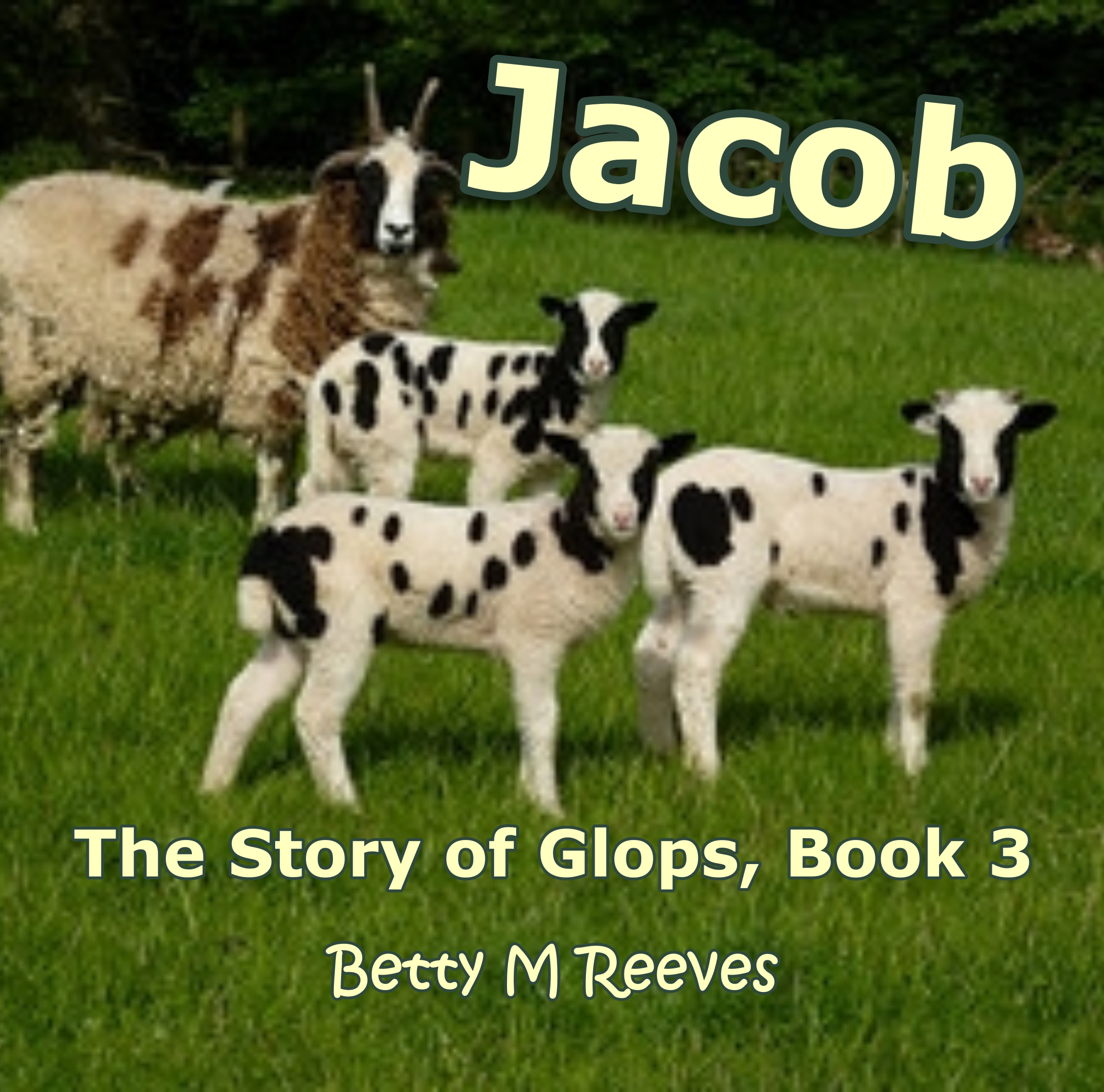 Jacob: The Story of Glops, Book 3 by Betty M. Reeves | Goodreads