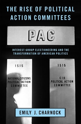 The Rise of Political Action Committees: Interest Group Electioneering ...