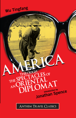 America Through the Spectacles of an Oriental Diplomat by Wu Tingfang ...