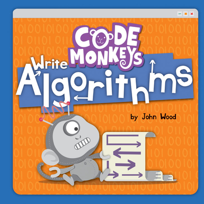 Code Monkeys Write Algorithms by John Wood | Goodreads