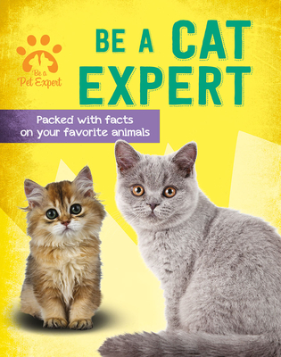 Be a Cat Expert (Be a Pet Expert) by Gemma Barder | Goodreads