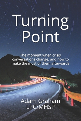 Turning Point: The Moment When Crisis Conversations Change... by Adam ...