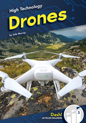 Drones (High Technology; Dash Leveled Readers 3) by Julie Murray ...