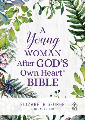 A Young Woman After God's Own Heart Bible by Elizabeth George | Goodreads