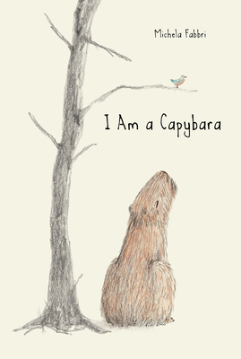 I am a Capybara by Michela Fabbri | Goodreads