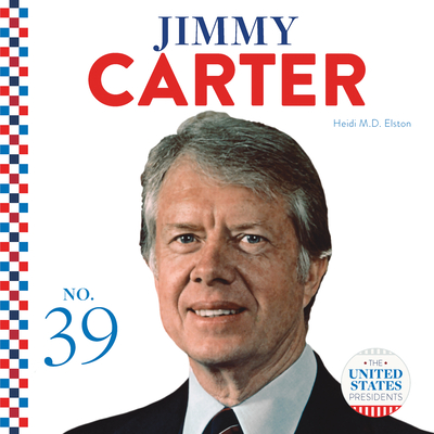 Jimmy Carter (The United States Presidents) by Heidi Elston | Goodreads