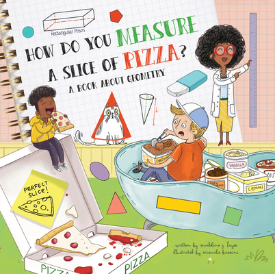 How Do You Measure a Slice of Pizza?: A Book About Geometry by Madeline ...