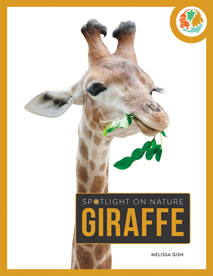 Giraffe (Spotlight on Nature) by Melissa Gish | Goodreads