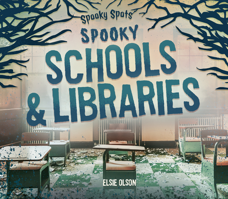Spooky Schools & Libraries (Spooky Spots) by Elsie Olson | Goodreads