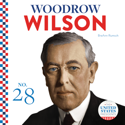 Woodrow Wilson (United States Presidents (Cb)) by BreAnn Rumsch | Goodreads