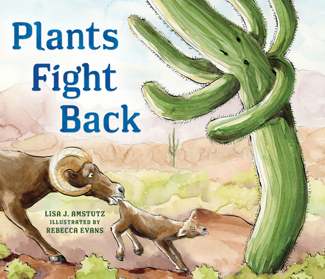 Plants Fight Back by Lisa J. Amstutz | Goodreads