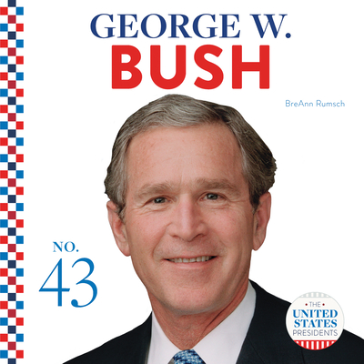 George W. Bush (The United States Presidents) by BreAnn Rumsch | Goodreads