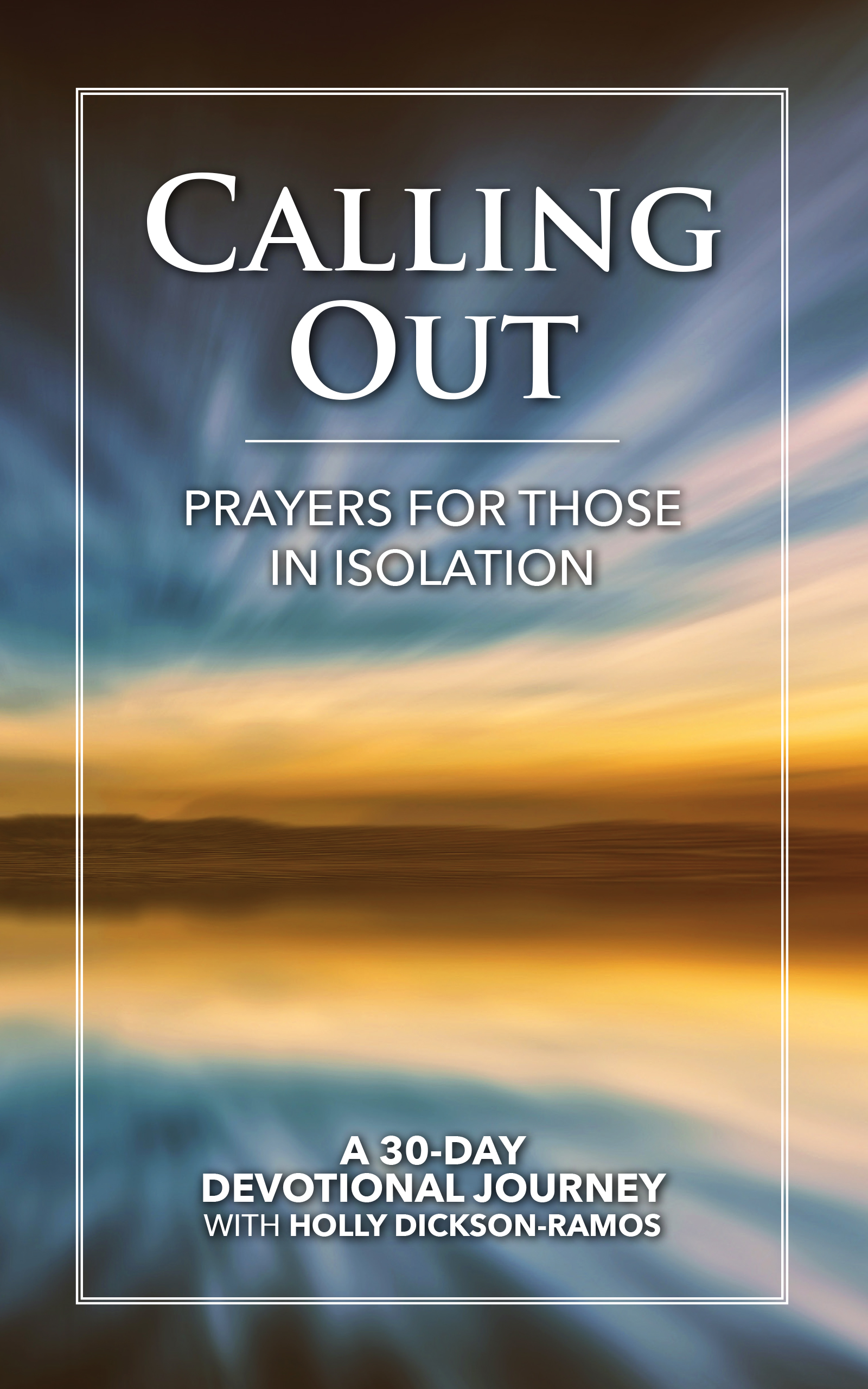 Calling Out: Prayers for those in Isolation by Holly Dickson-Ramos ...