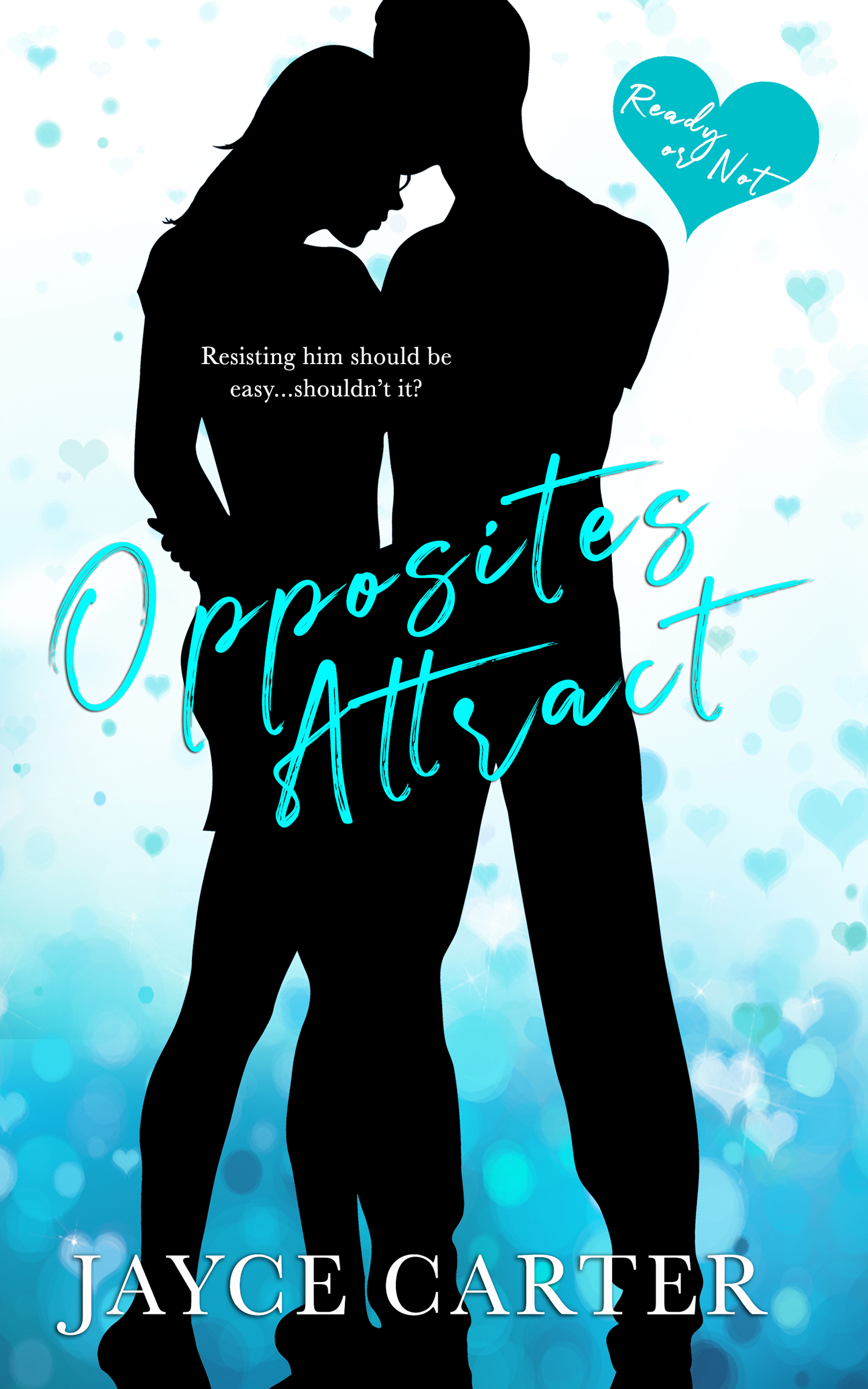 Opposites Attract (Ready or Not, #2) by Jayce Carter | Goodreads