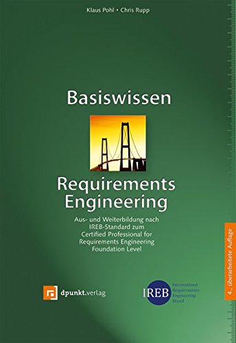 Basiswissen Requirements Engineering: Aus- und Weiterbildung nach IREB ...