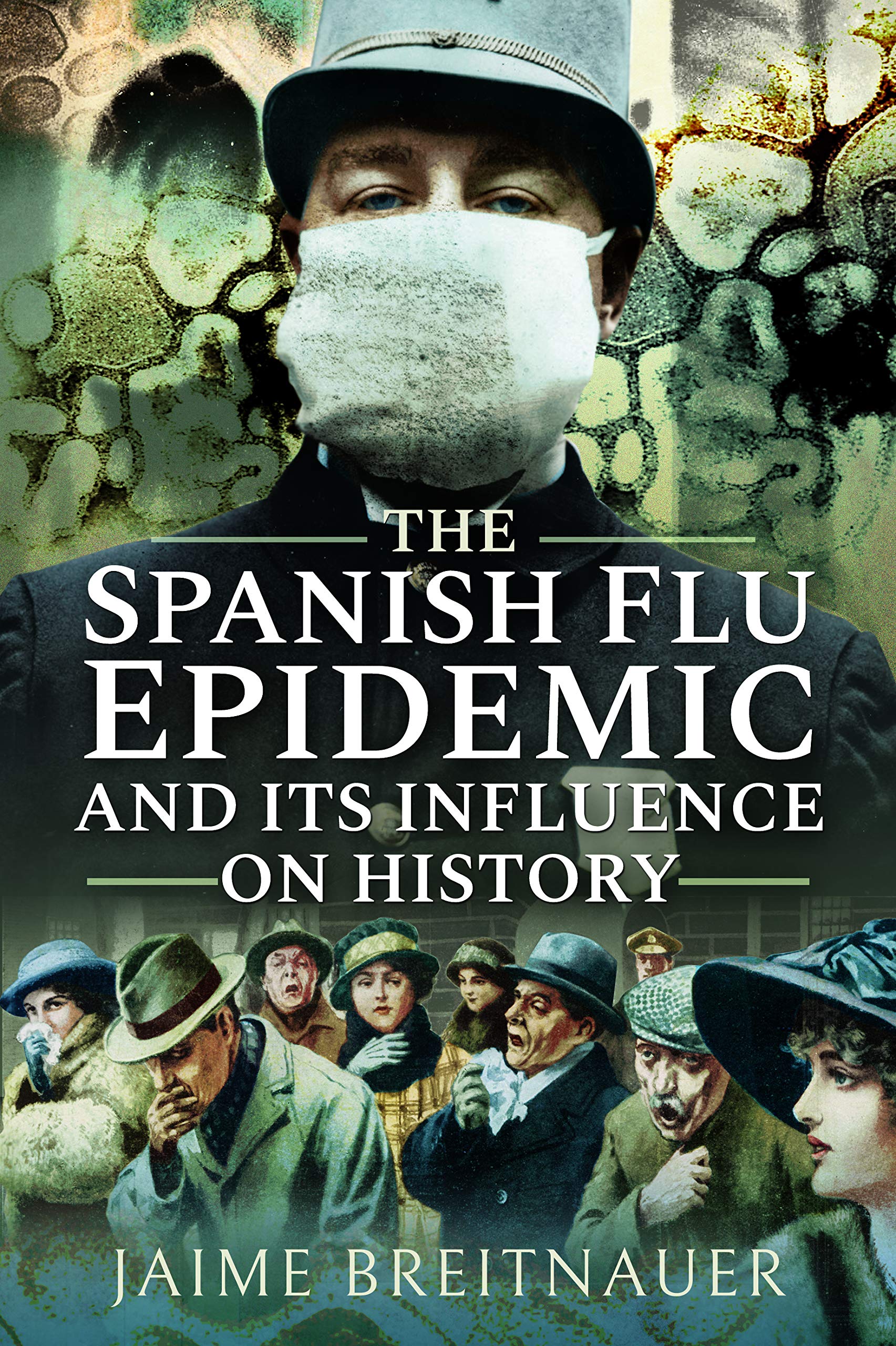 The Spanish Flu Epidemic and Its Influence on History by Jaime ...