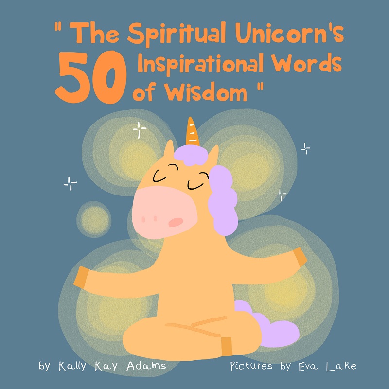 The Spiritual Unicorn's 50 Inspirational Words of Wisdom by Kally Kay ...
