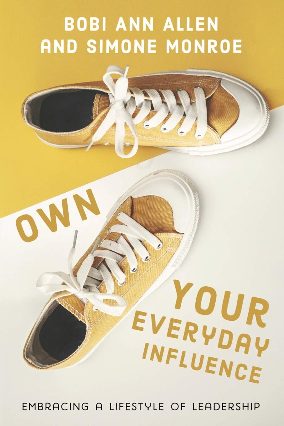 Own Your Everyday Influence: embracing a lifestyle of leadership by ...