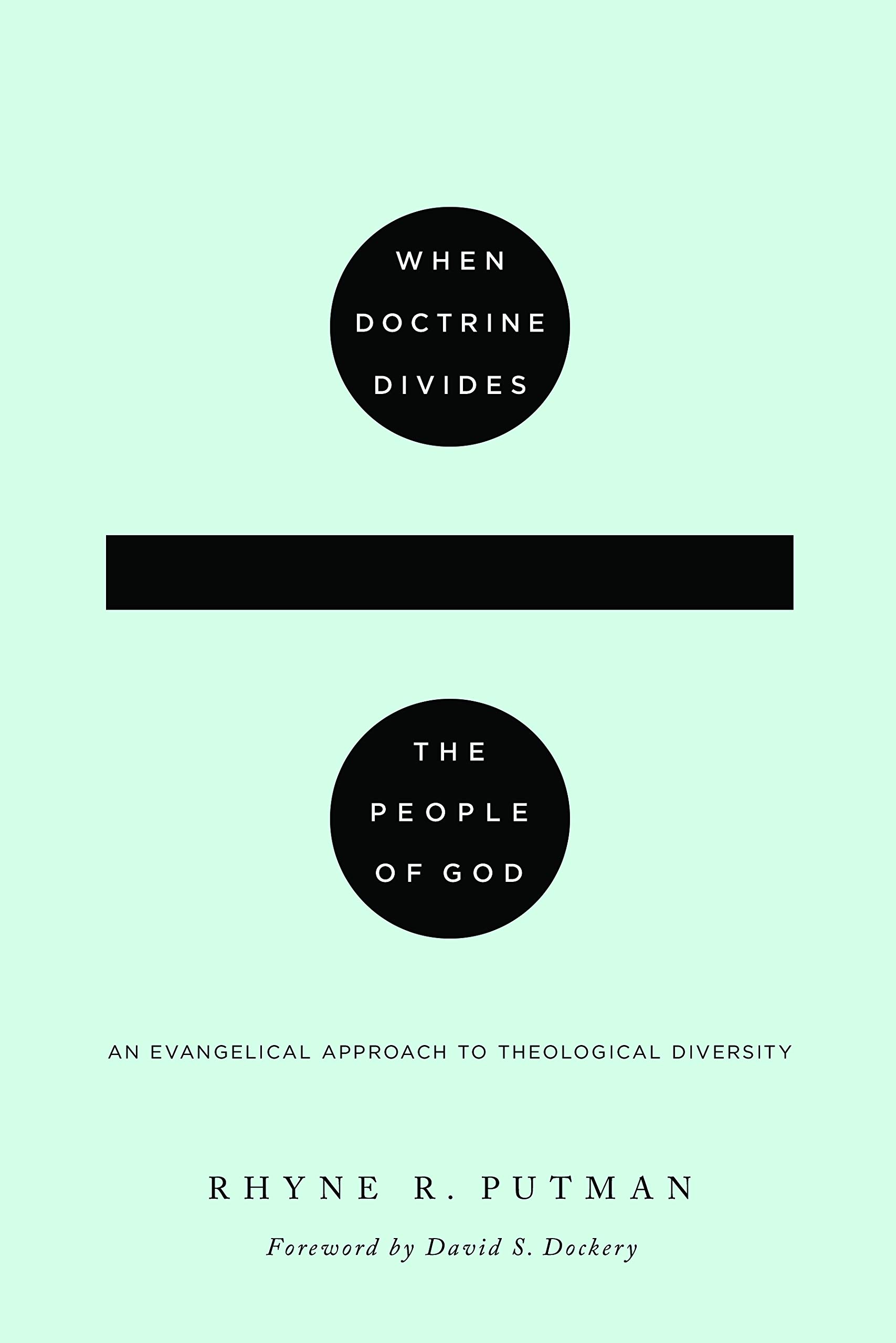 When Doctrine Divides the People of God: An Evangelical Approach to ...