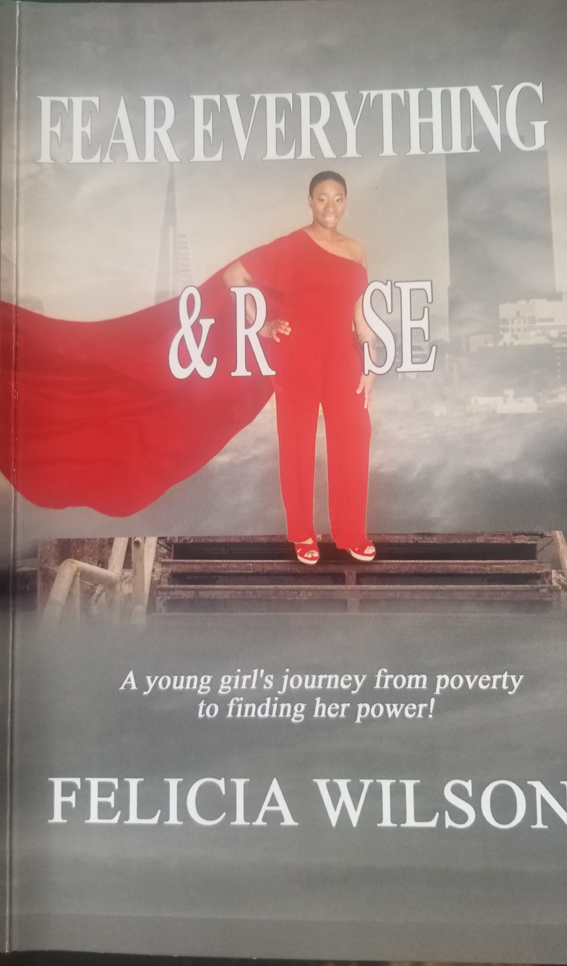 Fear Everything & Rise: A young girl's journey from poverty to finding ...