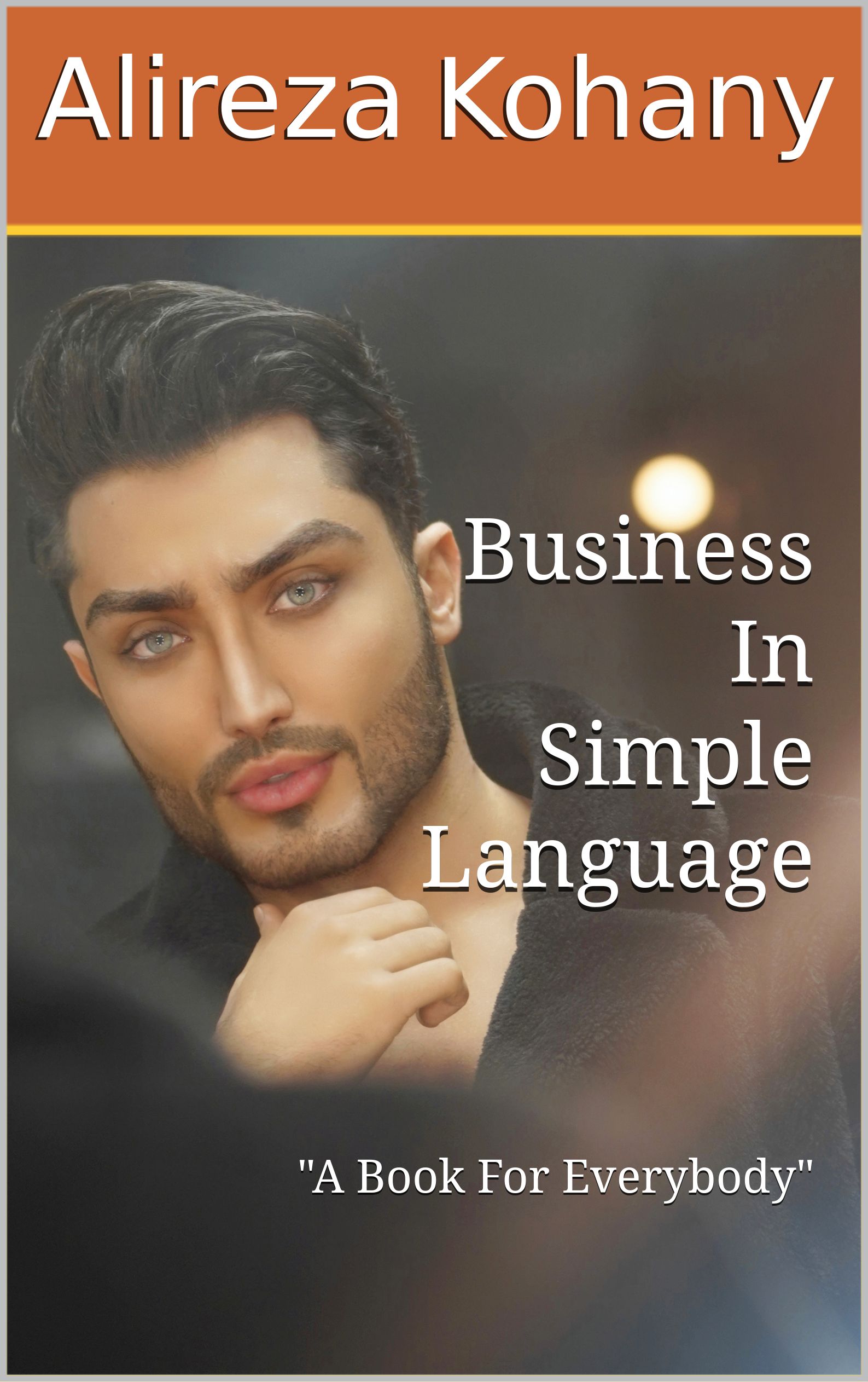Business In Simple Language By Alireza Kohany Goodreads