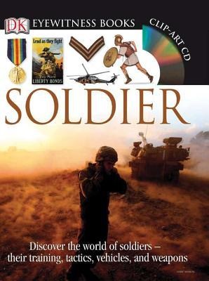 Soldier (Eyewitness Books) by Andrew Robertshaw | Goodreads