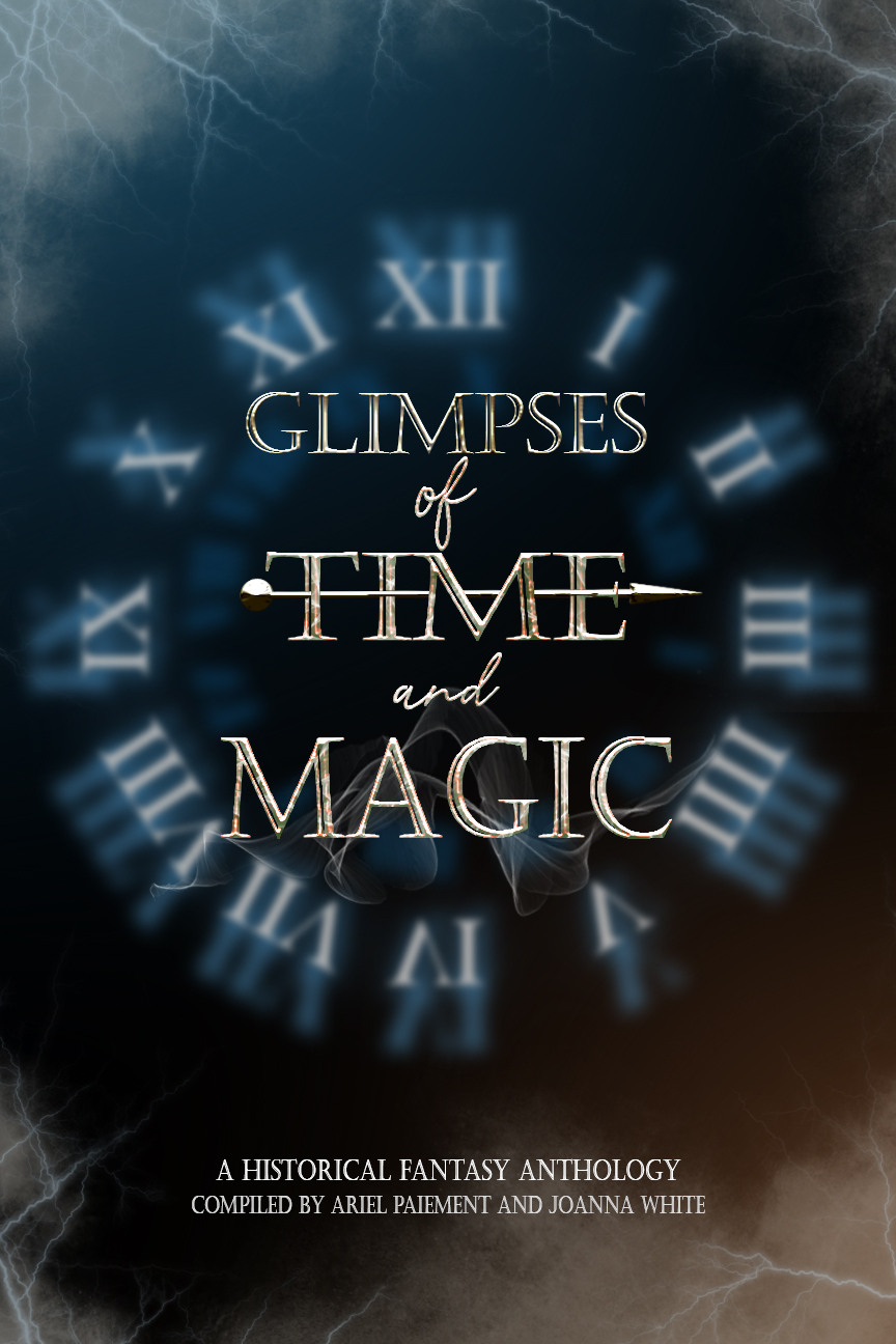 Glimpses of Time and Magic: A Historical Fantasy Anthology by Ariel ...