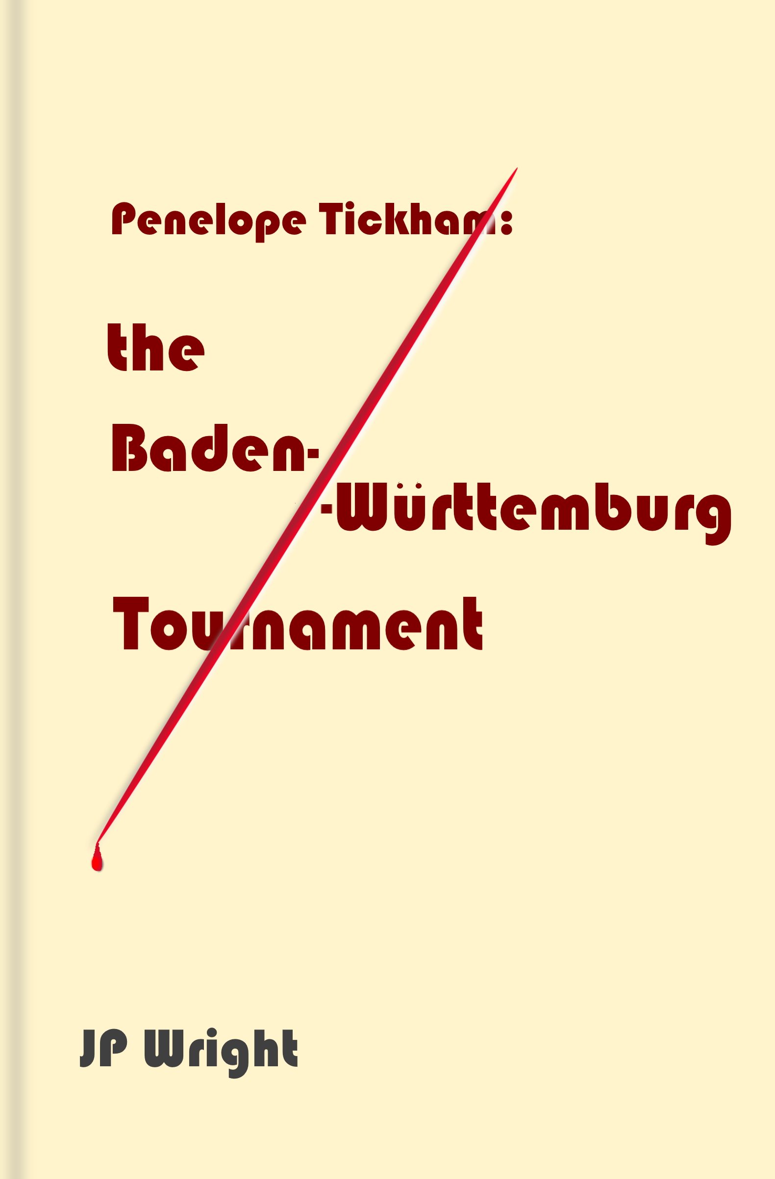 Penelope Tickham: The Baden-Württemburg Tournament by J.P. Wright | Goodreads