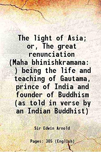 The light of Asia; or, The great renunciation (MahaÃŒâ€šbhinishkramana ...