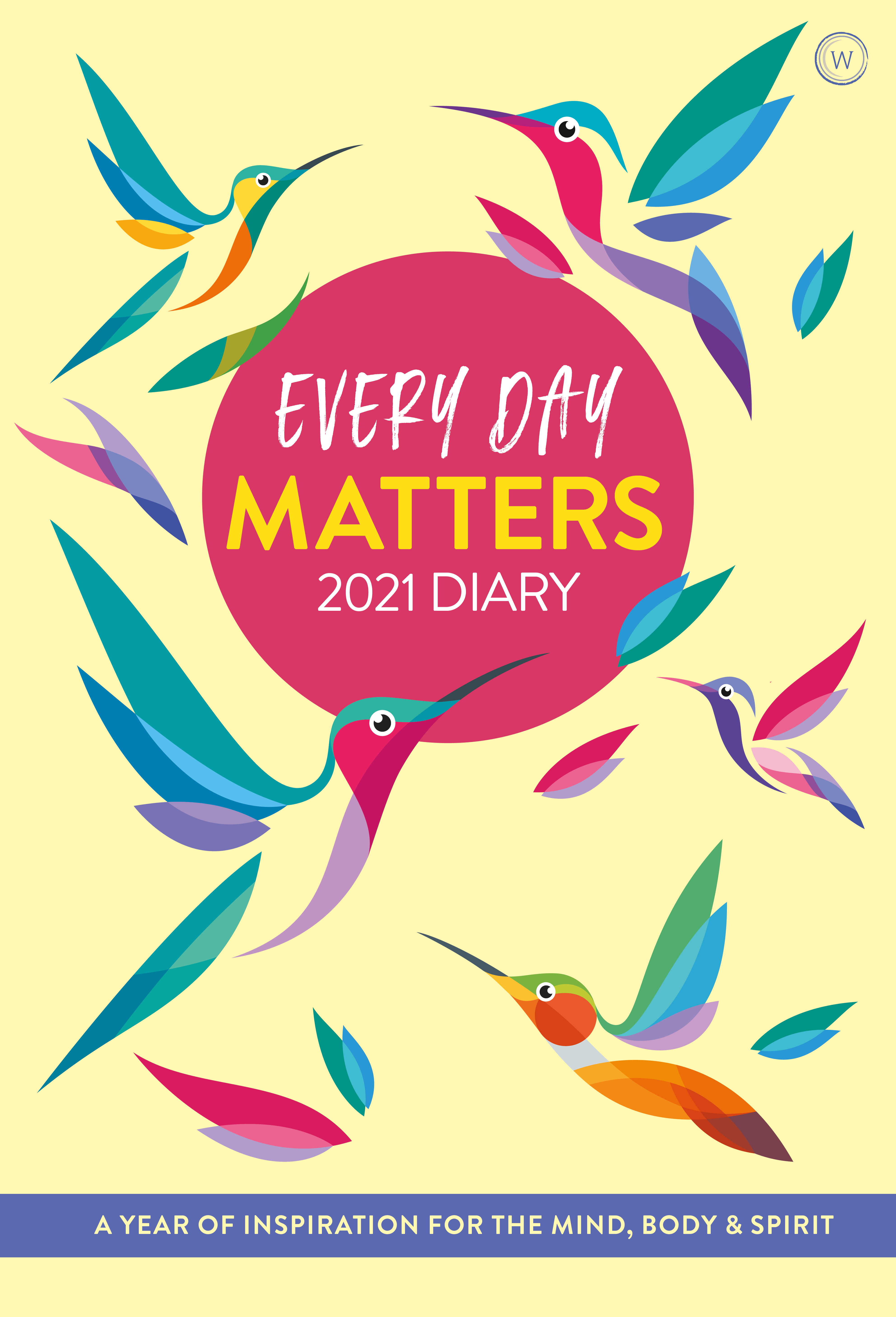 Every Day Matters 2021 Desk Diary by Watkins Publishing | Goodreads
