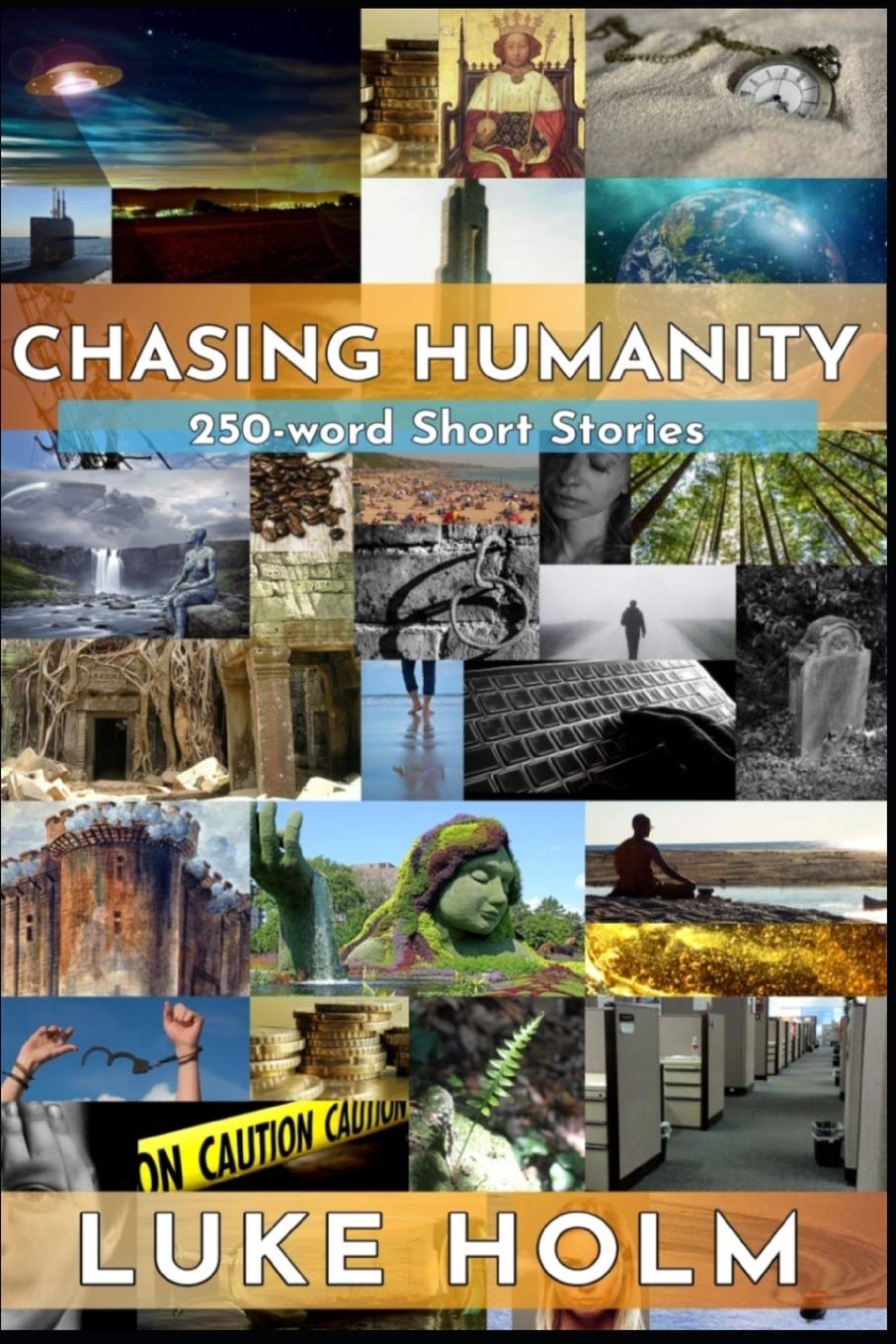 Chasing Humanity: 250-word Short Stories by Luke Holm | Goodreads