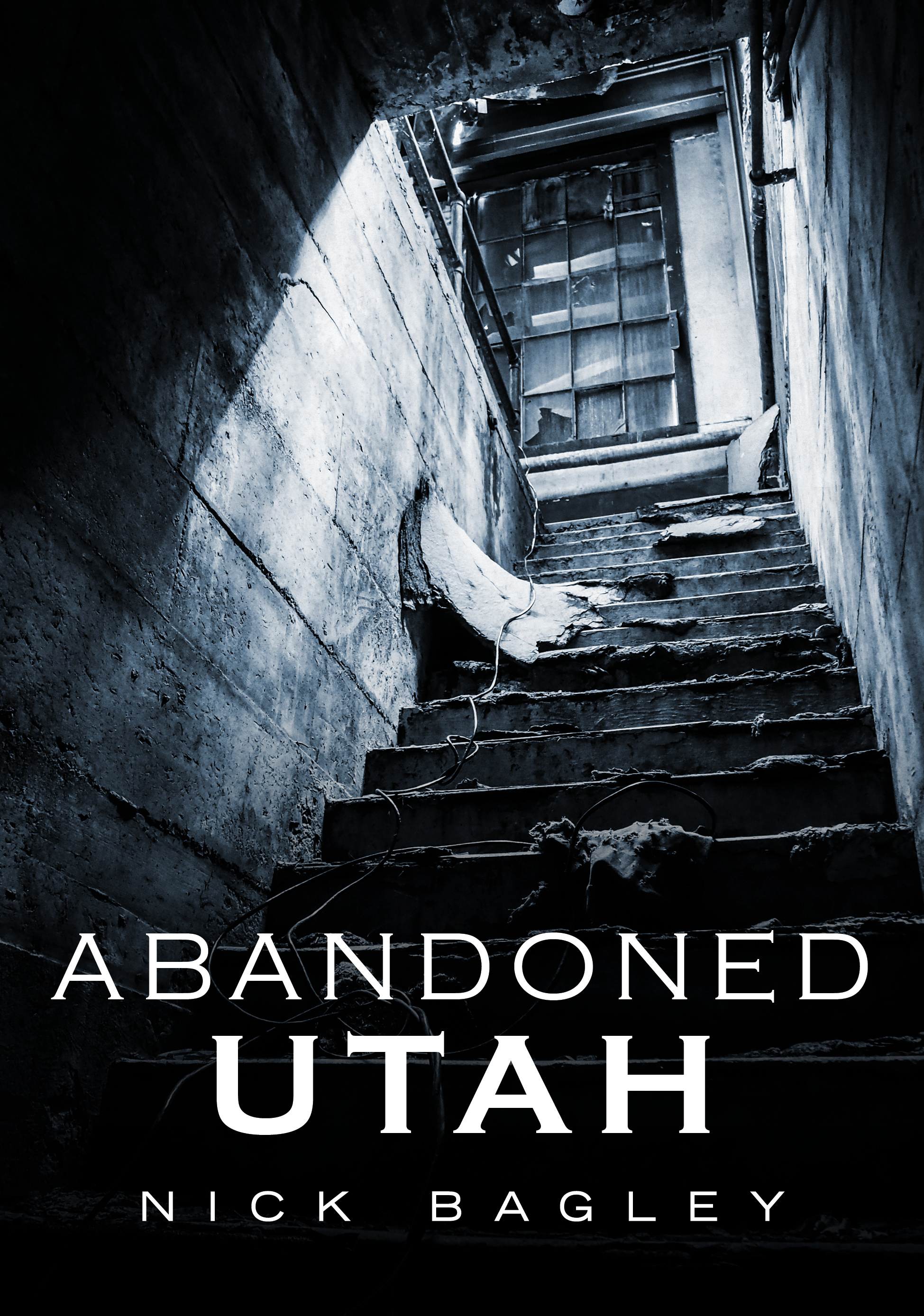Abandoned Utah (Abandoned Union) by Nick Bagley | Goodreads