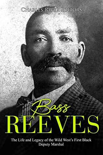 Bass Reeves: The Life and Legacy of the Wild West’s First Black Deputy ...