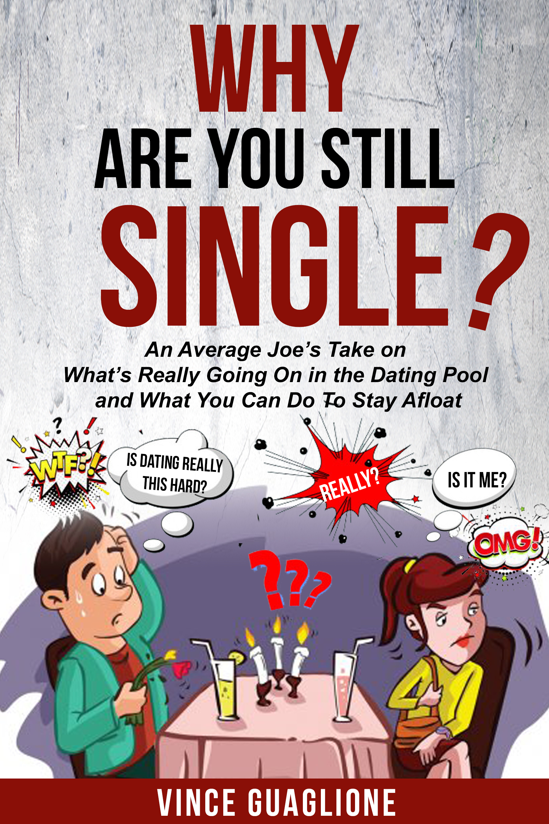 Why Are You Still Single?: An Average Joe’s Take On What’s Really Going ...