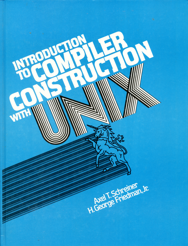 Introduction to Compiler Construction With Unix by Axel T. Schreiner ...