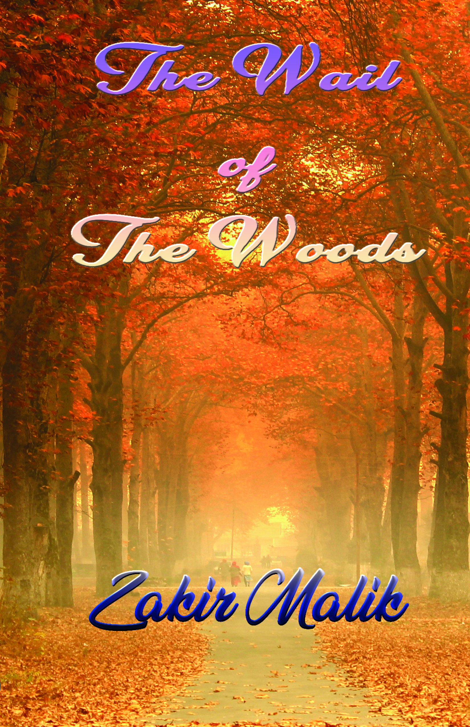 The Wail Of The Woods by Zakir Malik | Goodreads