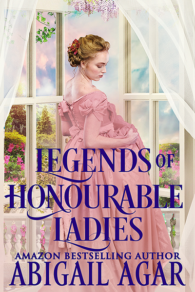 Legends of Honourable Ladies by Abigail Agar | Goodreads