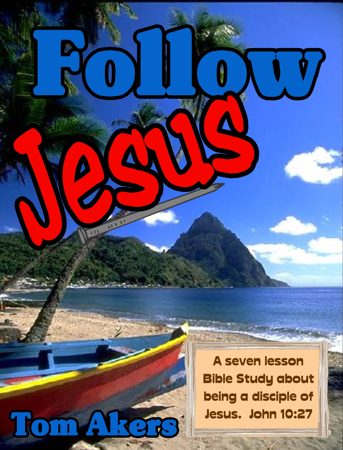 Follow Jesus by Tom Akers | Goodreads