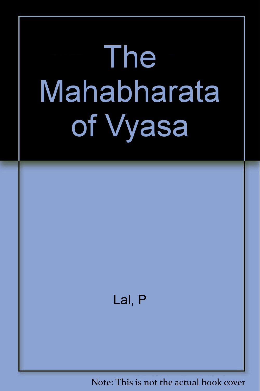 The Mahabharata of Vyasa by P. Lal | Goodreads