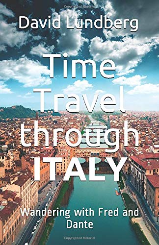 Time Travel through Italy: Wandering with Fred and Dante by David ...