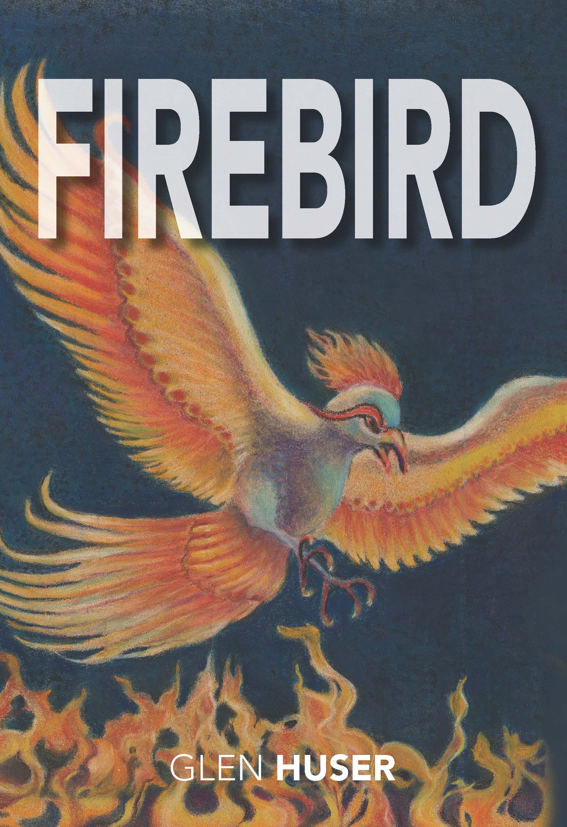 Firebird by Glen Huser | Goodreads